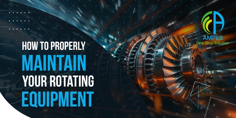 How to Properly Maintain Your Rotating Equipment?